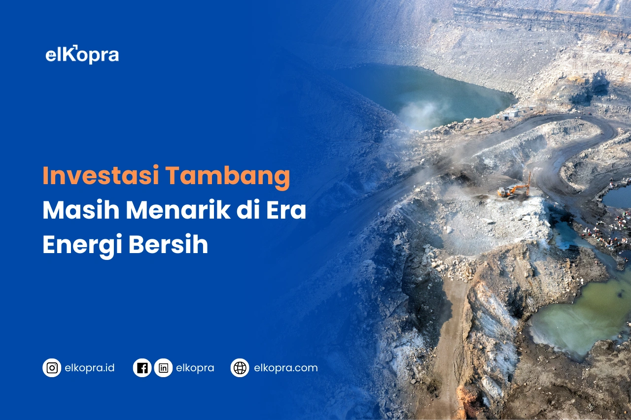 Investasi Tambang Tetap Menarik di Tengah Transisi Energi